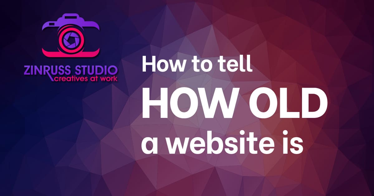 How to tell how old a website is - Zinruss Studio